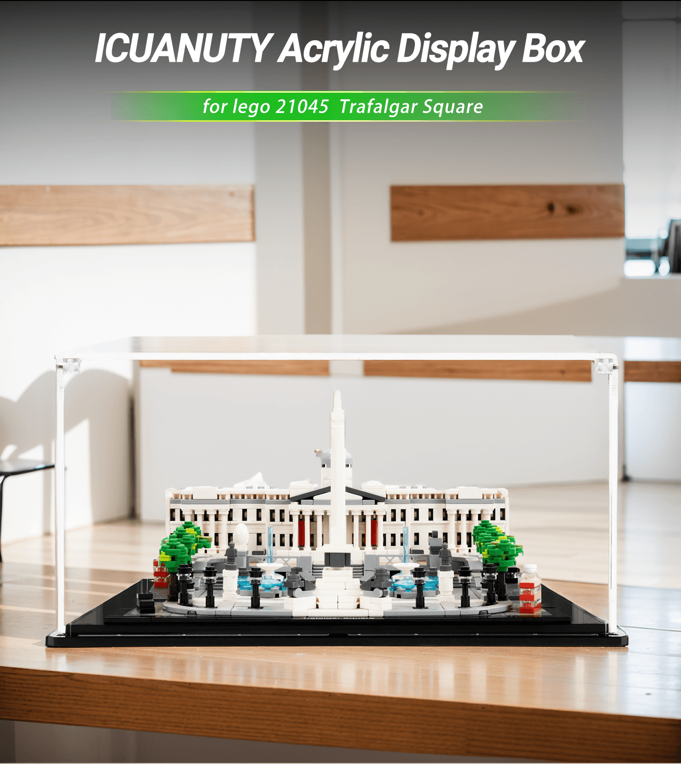 ICUANUTY-Display Case for Lego Architecture Trafalgar Square 21045